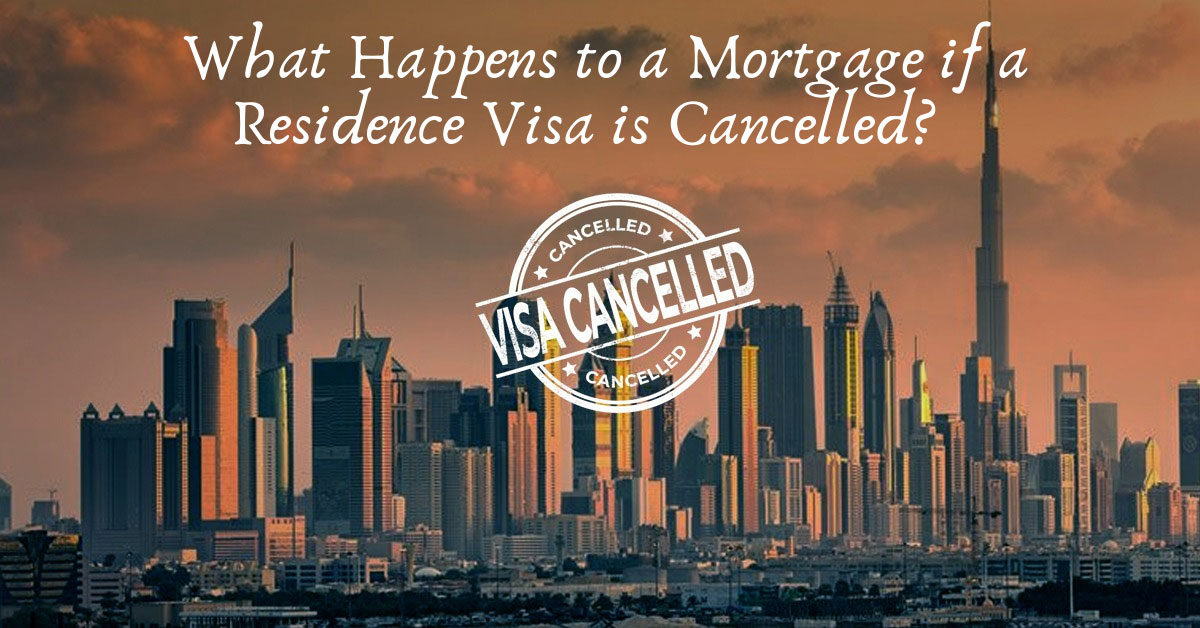 What Happens to a Mortgage if a Residence Visa is Cancelled? | FREED ...